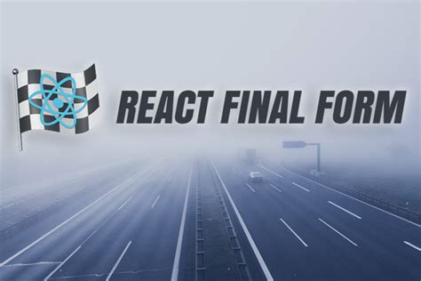 React Final Form A Library For More Performant Forms Logrocket Blog