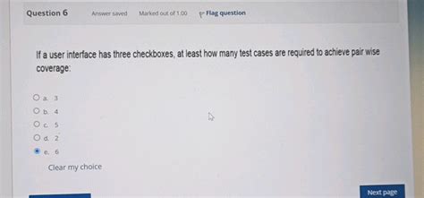Question 6 If A User Interface Has Three Checkboxes At Least How Many Test Cases Are Required To