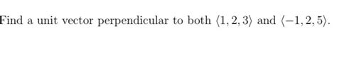 Solved Find A Unit Vector Perpendicular To Both 1 2 3 And Chegg Com
