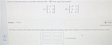 Solved Given The Following Matrices If Possible Determine Chegg