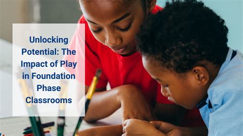 Blog How Play Can Benefit The Foundation Phase Classrooms Sants