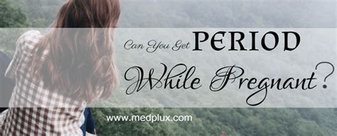 Can You Get Your Period While Pregnant 5 Main Causes Med