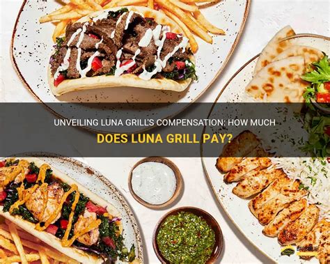 Unveiling Luna Grill S Compensation How Much Does Luna Grill Pay