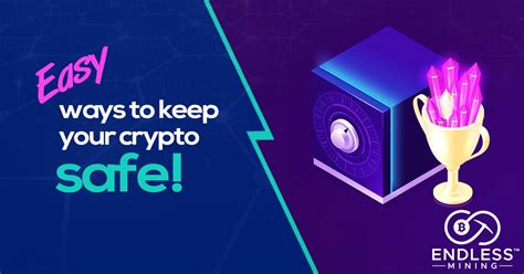 9 Easy Ways To Keep Your Crypto Safe Endless Mining
