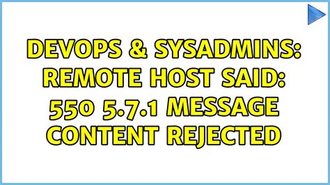 Devops And Sysadmins Remote Host Said 550 571 Message Content