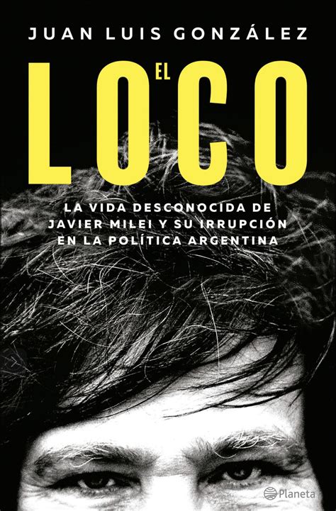 Quién es Javier Milei Los archivos de Justo Serna
