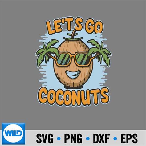 Coconut Svg Cute Coconut Fruit Lets Go Coconuts Svg Wildsvg