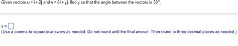 Solved Given Vectors U I J And V I Yj Find Y So That The Chegg
