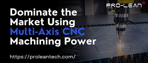利用多轴 Cnc 加工能力占领市场