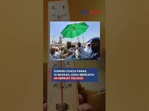 Kondisi Cuaca Panas di Makkah, Suhu Mencapai 45 Derajat Celcius #shorts ...