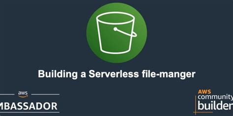 Building A Serverless File Manager Darryl R