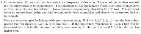 Solved 5 Given An Array A 1n Our Task Is To Select A