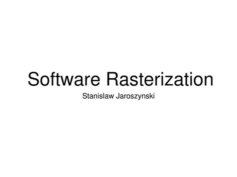 Software Rasterization Ppt Download