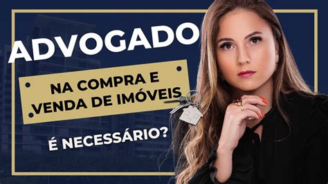 Assessoria jurídica para compra e venda de imóveis É NECESSÁRIO YouTube