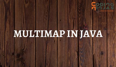 What Is A Multimap In Java Naukri Code 360