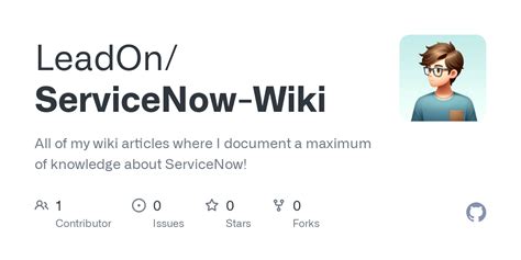 Github Leadonservicenow Wiki All Of My Wiki Articles Where I