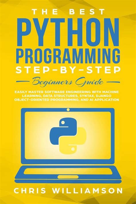The Best Python Programming Step By Step Beginners Guide Easily Master
