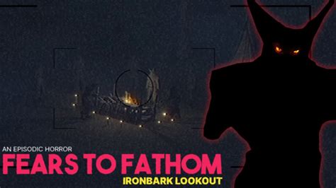 Fears To Fathom Ironbark Lookout Walkthrough Part 33 Youtube