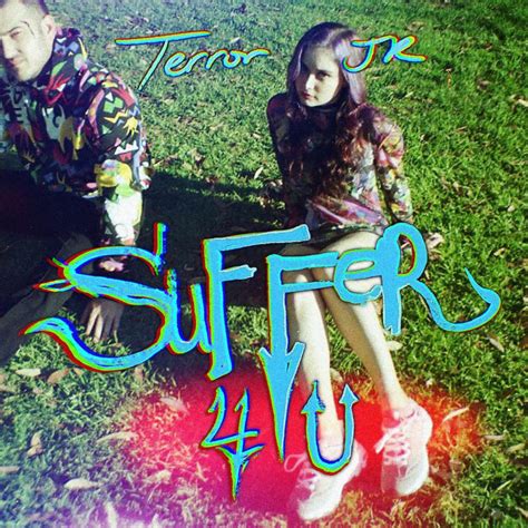 Terror Jr Suffer 4 U Lyrics Genius Lyrics