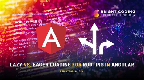 Lazy Vs Eager Loading For Routing In Angular Bright Coding Blog