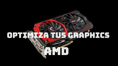 OPTIMIZA TU GRAFICA AMD Y SACALE EL MEJOR PROVECHO A LA HORA DE JUGAR Y RENDERIZAR YouTube
