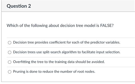 Solved Question Which Of The Following About Decision Tree Chegg