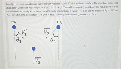 Solved Two Objects Are Are Moving Towards Each Other With