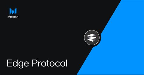 Edge Protocol Fundamentals And Overview Messari