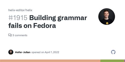 Building Grammar Fails On Fedora · Issue 1915 · Helix Editorhelix