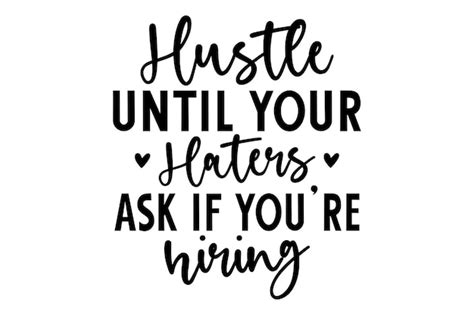 Premium Vector Hustle Until Your Haters Ask If Youre Hiring
