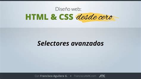 HTML Y CSS Desde Cero 15 Selectores Avanzados YouTube