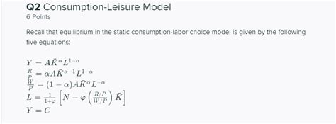 Solved Q2 Consumption Leisure Model 6 Points Recall That