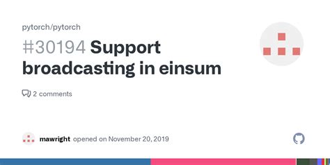Support Broadcasting In Einsum Issue 30194 Pytorch Pytorch GitHub
