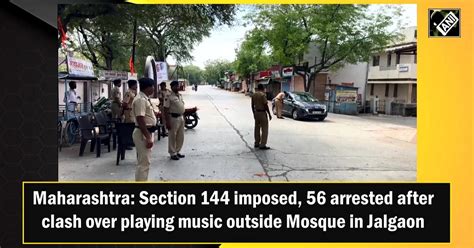 Maharashtra Section 144 Imposed 56 Arrested After Clash Over Playing