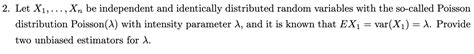Solved Let X Xn Be Independent And Identically Chegg