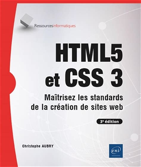 Html5 Et Css 3 Maîtrisez Les Standards De La Création De Sites Web
