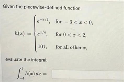 [answered] Given The Piecewise Defined H X E 2 For 3 X 0 Ez 4 For 0 X 2 Kunduz