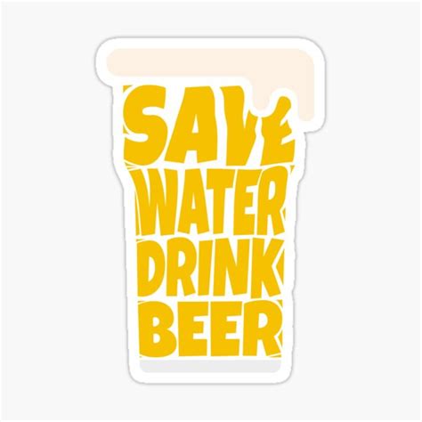 Save Water Drink Beer Sticker By Ardp13 Redbubble