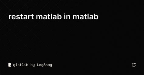 Gistlib Restart Matlab In Matlab