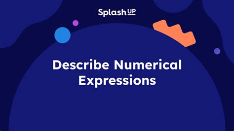 Describe Numerical Expressions Math Lesson Plans Splashlearn