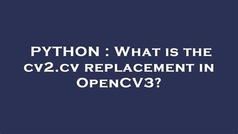 Python What Is The Cv2cv Replacement In Opencv3 Youtube