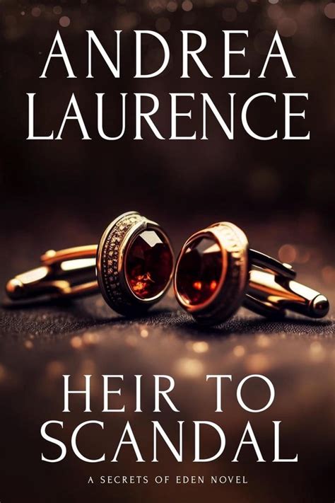 Secrets Of Eden Heir To Scandal Ebook Andrea Laurence
