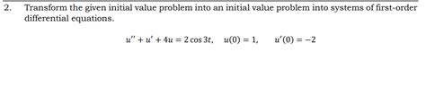 Solved Transform The Given Initial Value Problem Into An Chegg Com