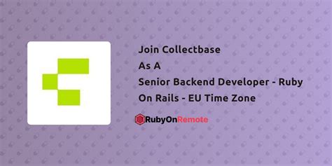 Join Collectbase As A Senior Backend Developer Ruby On Rails Eu Time Zone Rrubyonremote