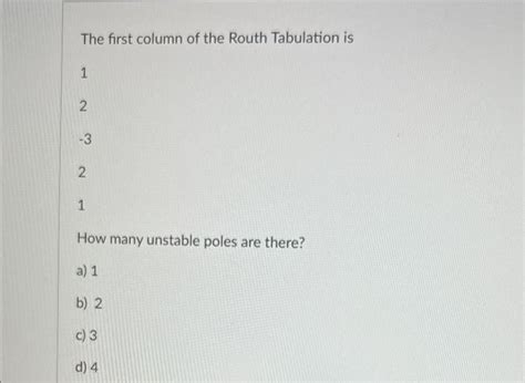 Solved The First Column Of The Routh Tabulation Is Chegg