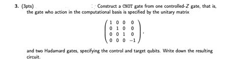 solved 3 3pts construct a cnot gate from one controlled z