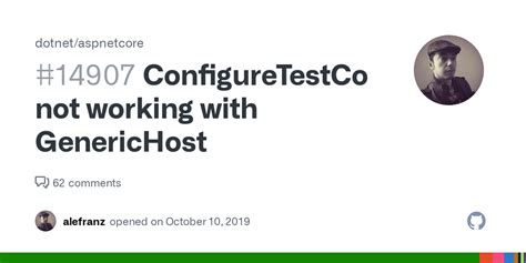 Configuretestcontainer Not Working With Generichost · Issue 14907 · Dotnetaspnetcore · Github