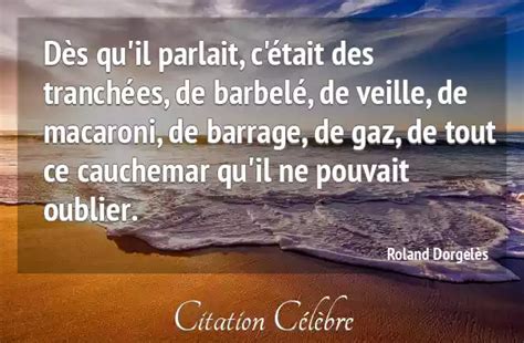 Citation Roland Dorgelès Oublier Dès Quil Parlait Cétait Des