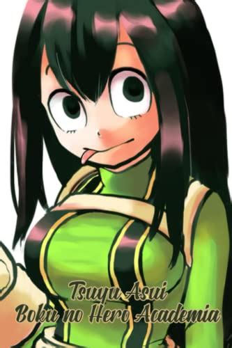 Tsuyu Asui My Hero Academia Notebook 120 Pages 6 X 9 Boku No Hero