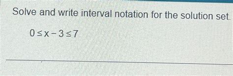 Solved Solve And Write Interval Notation For The Solution